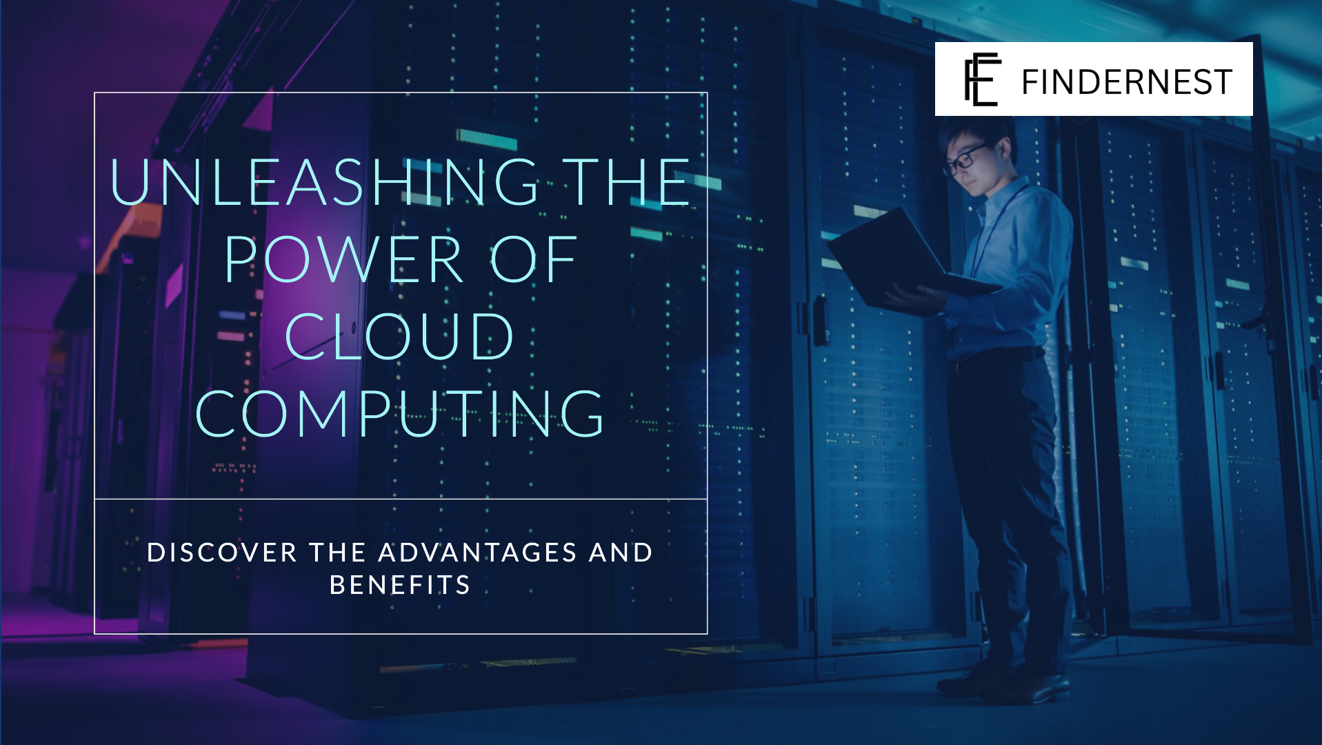 The Power Of Cloud Computing: Advantages And Benefits